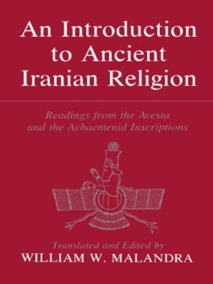 An Introduction to Ancient Iranian Religion: Readings from the Avesta ...