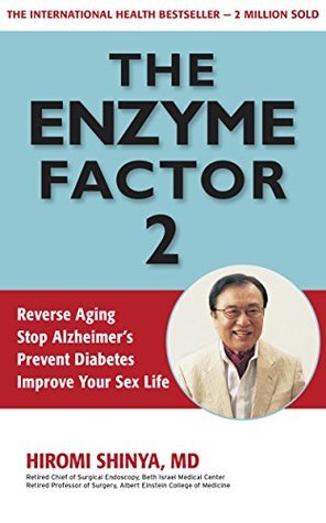 The Enzyme Factor 2: Reverse Aging, Stop Alzheimers, Prevent Diabetes ...