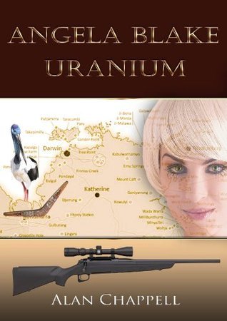 Angela Blake: Uranium by Alan Chappell | Goodreads