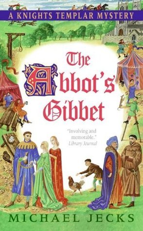 The Abbot's Gibbet (Knights Templar, #5) by Michael Jecks | Goodreads