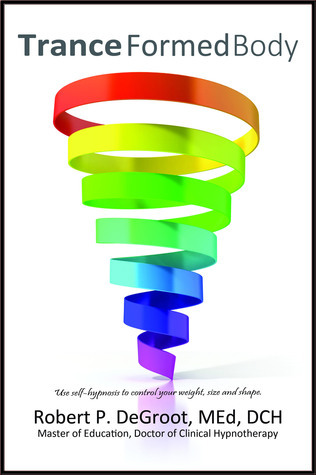 Trance Formed Body by Robert DeGroot | Goodreads