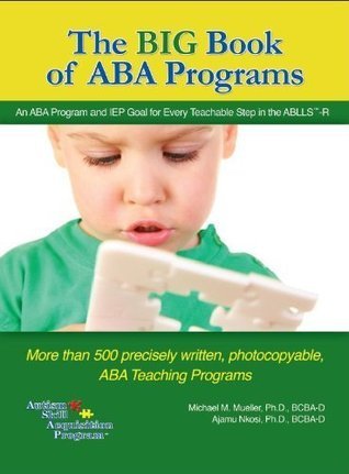 The BIG Book of ABA Programs by Michael M. Mueller | Goodreads