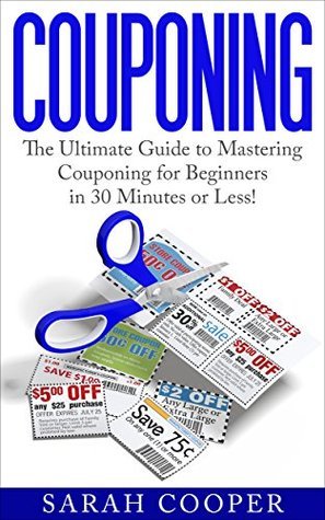 Couponing: The Ultimate Guide to Mastering Couponing for Beginners in ...