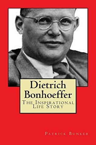 Dietrich Bonhoeffer: The Inspirational Life Story of Dietrich ...