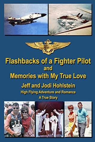 Flashbacks of a Fighter Pilot: and Memories with My True Love by Jeff ...