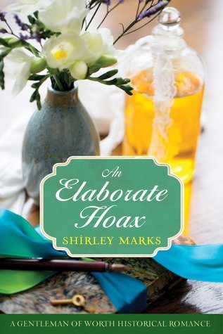An Elaborate Hoax (Gentlemen of Worth, #5) by Shirley Marks | Goodreads