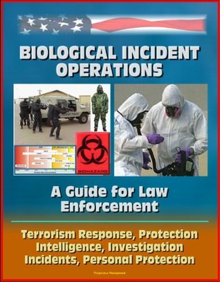 Biological Incident Operations: A Guide for Law Enforcement - Terrorism ...