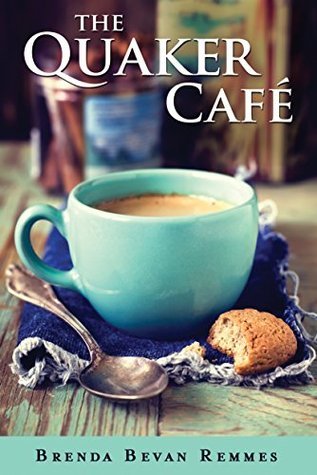 The Quaker Café (Quaker Café #1) by Brenda Bevan Remmes | Goodreads