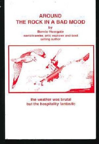 Around The Rock In A Bad Mood by Bernie Howgate | Goodreads
