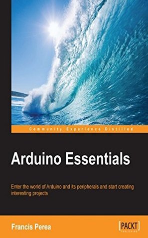 Arduino Essentials by Francis Perea | Goodreads