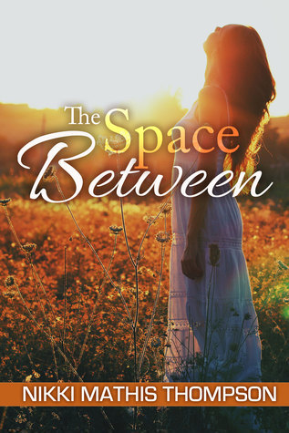 The Space Between by Nikki Mathis Thompson | Goodreads