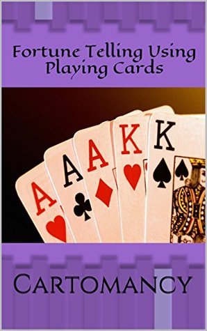 Cartomancy: Fortune Telling Using Playing Cards by Digvijay Katoch ...