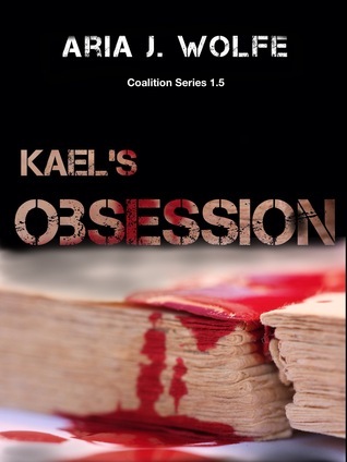 Kael's Obsession (Coalition, #1.5) by Aria J. Wolfe | Goodreads