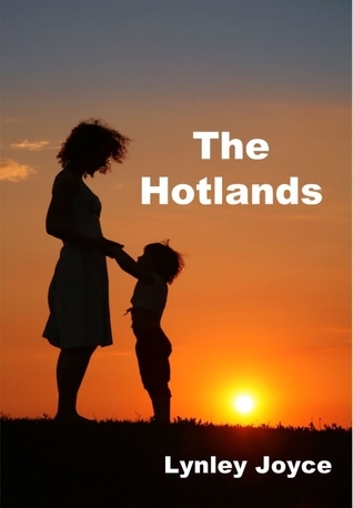 The Hotlands by Lynley Joyce | Goodreads