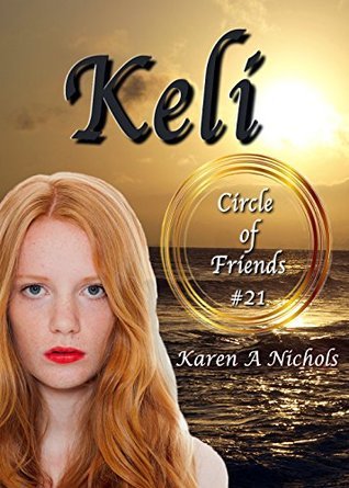 Circle of Friends: #21 Keli by Karen Nichols | Goodreads