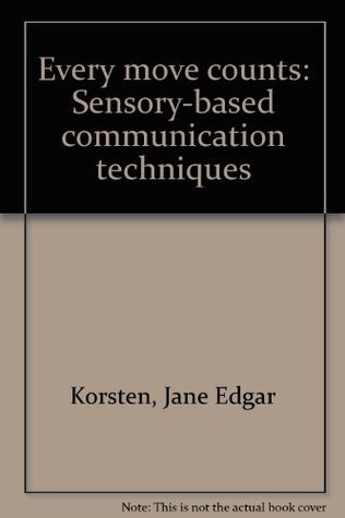 Every move counts: Sensory-based communication techniques by Jane Edgar ...
