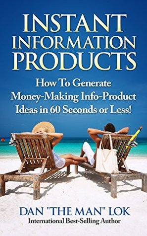 Instant Information Products!: How To Generate Money-Making Info ...