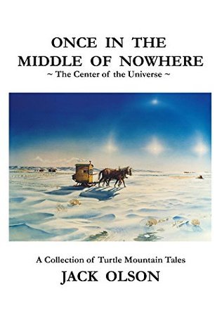 ONCE IN THE MIDDLE OF NOWHERE by Jack Olson | Goodreads