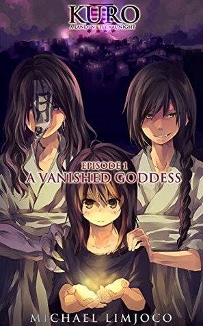 Kuro: A Land in Eternal Night: Episode 1: A Vanished Goddess by Michael ...