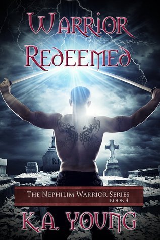 Warrior Redeemed (Nephilim Warrior, #4) by K.A. Young | Goodreads
