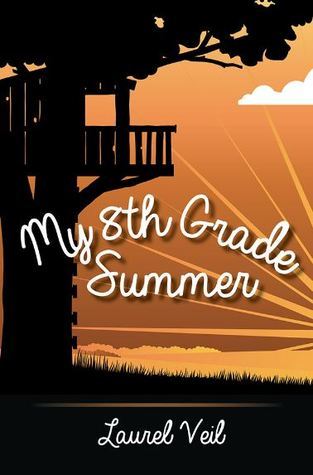 My 8th Grade Summer by Laurel Veil | Goodreads
