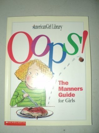 Oops! The Manners Guide for Girls by Nancy Holyoke | Goodreads