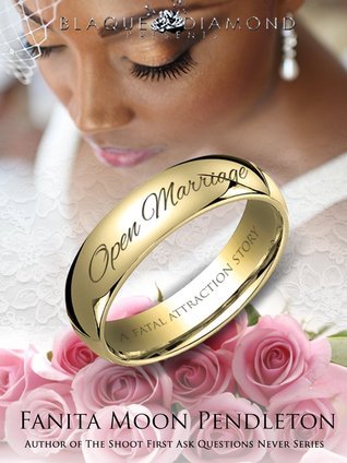 Open Marriage: A Fatal Attraction Story by Fanita Y. Pendleton | Goodreads