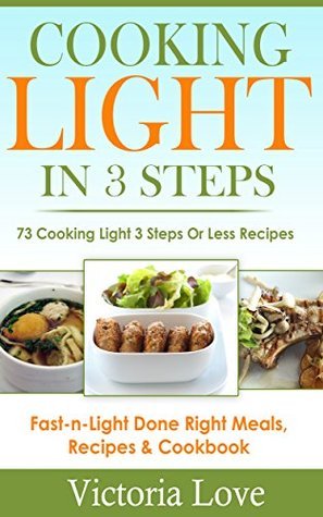 Cooking Light: Cooking Light in 3 Steps; Cooking Light Has Never Been ...