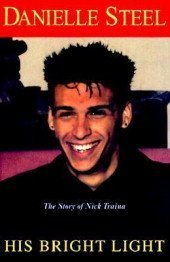 His Bright Light: The Story of Nick Traina by Danielle Steel | Goodreads