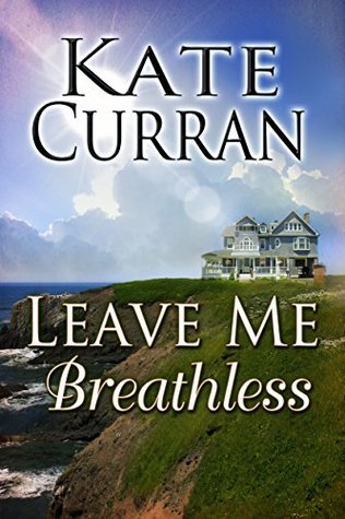 Leave Me Breathless by Kate Curran | Goodreads