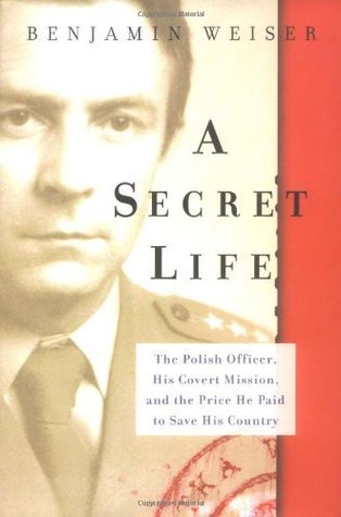 A Secret Life: The Polish Colonel, His Covert Mission, And The Price He ...