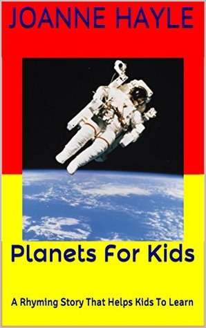 Planets For Kids: A Rhyming Story That Helps Kids To Learn by Joanne ...
