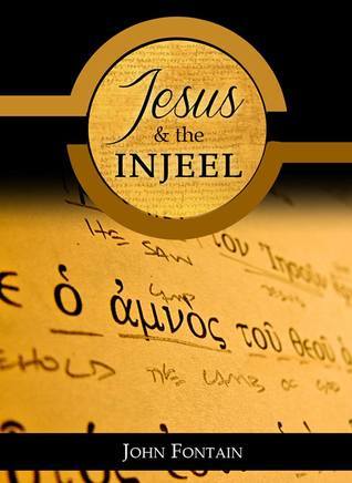 Jesus and the Injeel by John Fontain | Goodreads