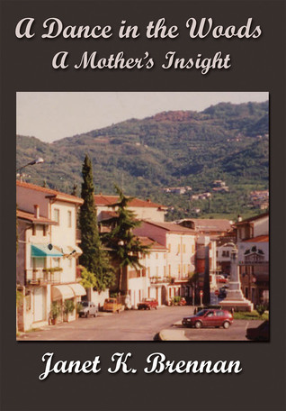 A Dance in the Woods: A Mother's Insight by Janet K. Brennan | Goodreads