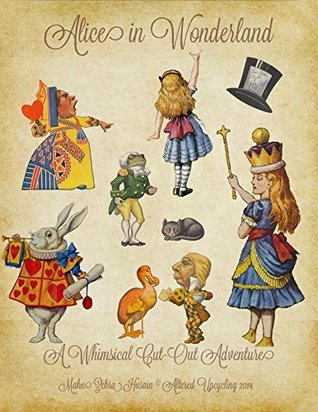 Alice in Wonderland - A Whimsical Cut Out Adventure: A Project Book and ...