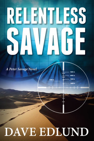 Relentless Savage (Peter Savage #2) by Dave Edlund | Goodreads