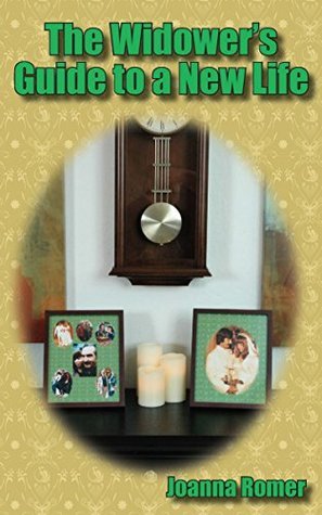 The Widower's Guide to a New Life by Joanna Romer | Goodreads