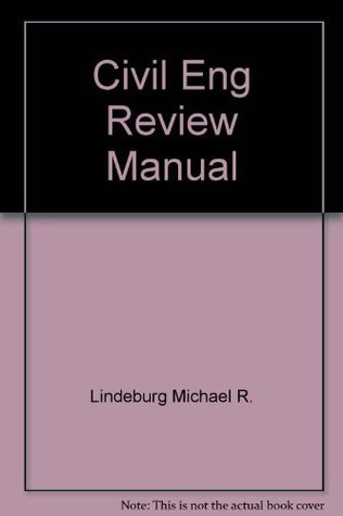 Civil Eng Review Manual by Michael R. Lindeburg | Goodreads