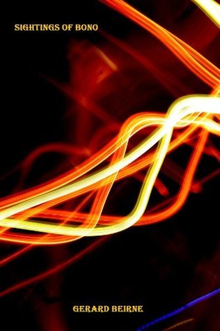 Sightings of Bono by Gerard Beirne | Goodreads