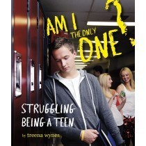 Am I the Only One? Struggling Being A Teen by Treena Wynes | Goodreads
