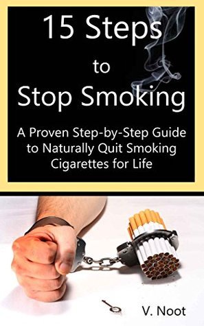 Stop Smoking: Stop Smoking Fast: 15 Steps to Stop Smoking: A Proven ...