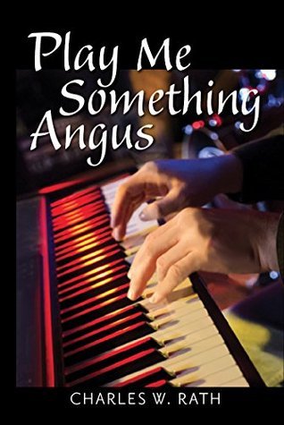 Play Me Something, Angus by Charles W. Rath | Goodreads