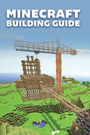 The Ultimate Minecraft Building Guide:: An Amazing Guide to Building ...
