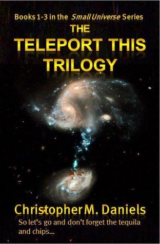 Teleport This Trilogy by Christopher M. Daniels | Goodreads