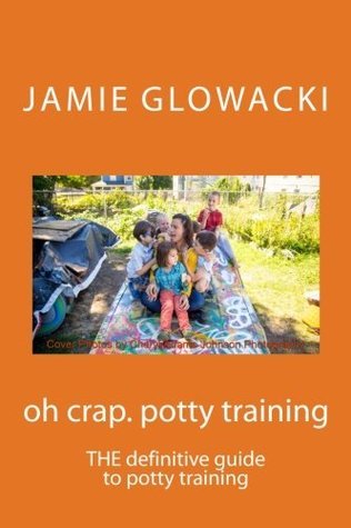 oh crap. potty training by Jamie Glowacki | Goodreads