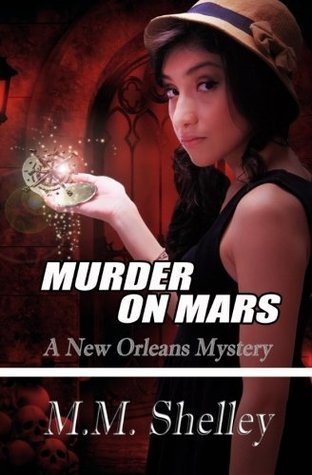Murder on Mars (A New Orleans Mystery) by M.M. Shelley | Goodreads