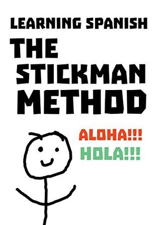 Learning Spanish The Stickman Method Vol 13 by Mr. Translator | Goodreads