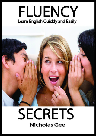 Fluency Secrets by Nicholas Gee | Goodreads