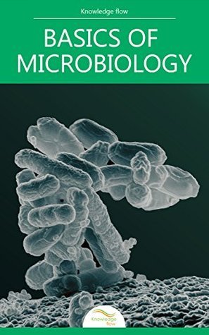 Basics of Microbiology: by Knowledge flow by Knowledge Flow | Goodreads