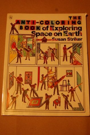 The Anti-Coloring Book of Exploring Space on Earth by Susan Striker ...